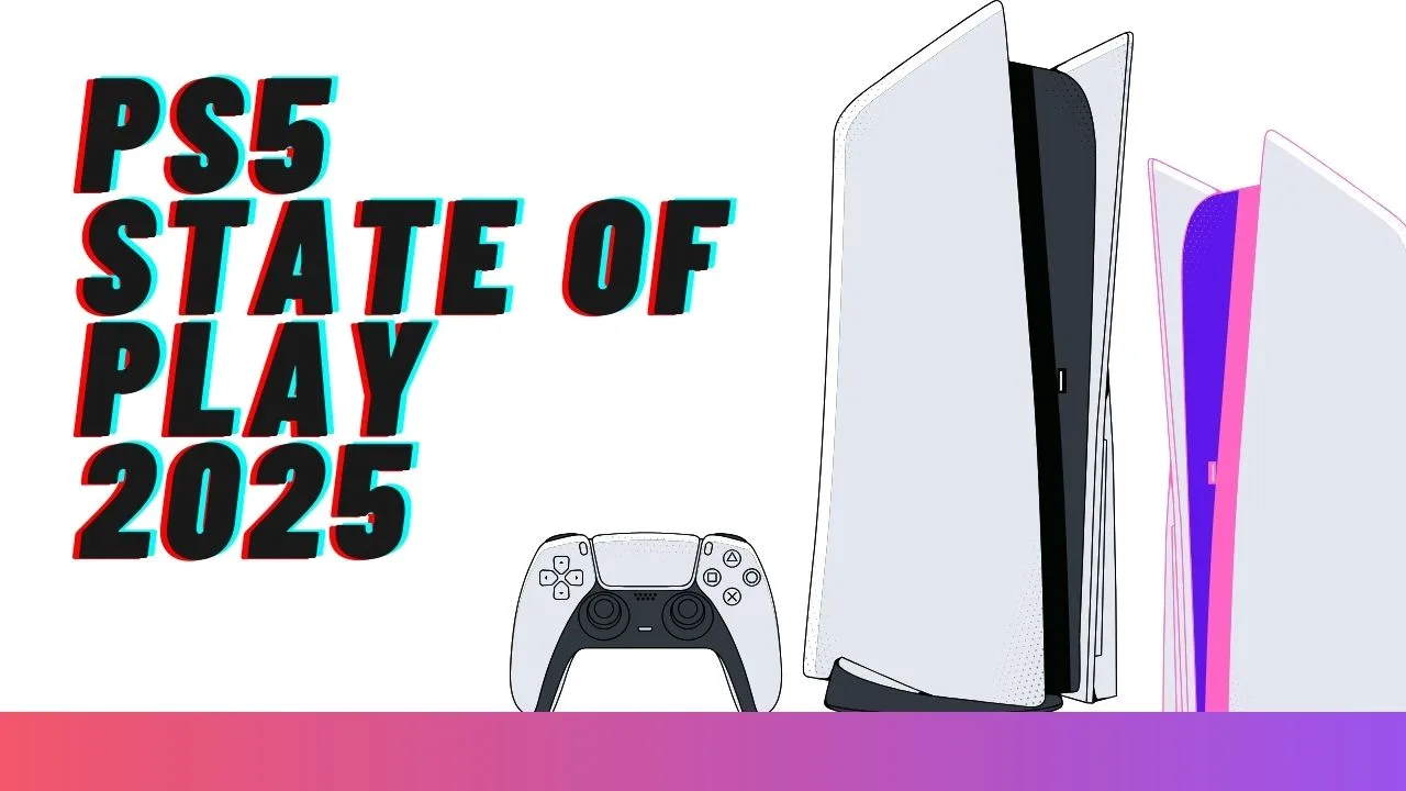 Sony PS5 State of Play 2025: Everything You Need to Know